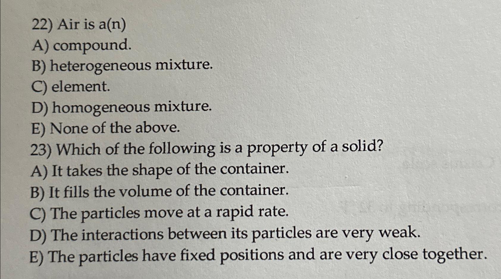 Solved Air is a(n)A) ﻿compound.B) ﻿heterogeneous mixture.C) | Chegg.com