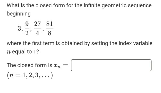 Solved What is the closed form for the infinite geometric | Chegg.com