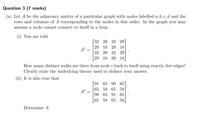 Solved Question 3 (7 marks) (a) Let A be the adjacency | Chegg.com
