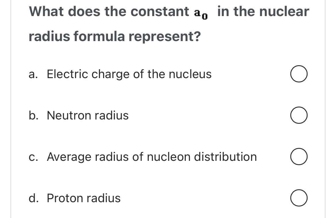 Solved What does the constant a0 ﻿in the nuclear radius | Chegg.com