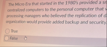 Solved The Micro Era that started in the 1980's provided a | Chegg.com
