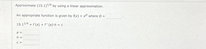 Solved Approximate (15.1)1/4 by using a linear | Chegg.com