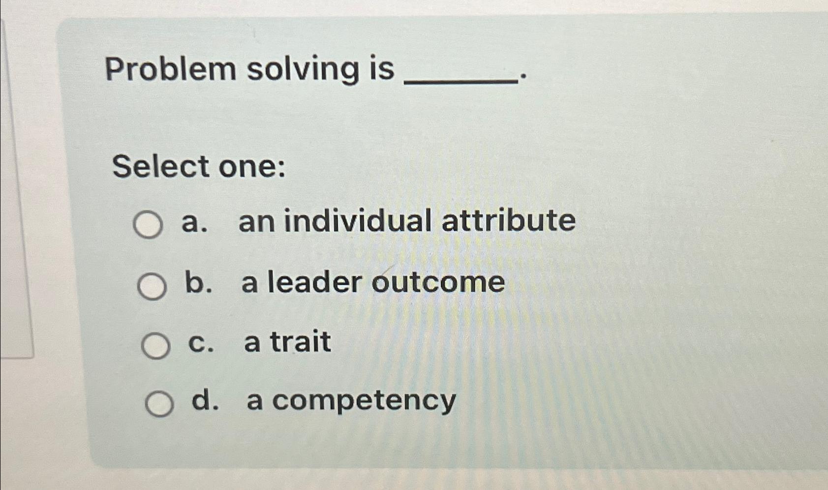Solved Problem solving isSelect one:a. ﻿an individual | Chegg.com