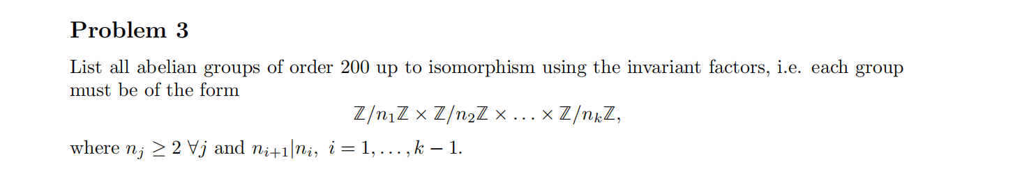 Solved Problem 3List all abelian groups of order 200 ﻿up to | Chegg.com