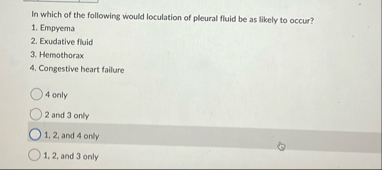 Solved In which of the following would loculation of pleural | Chegg.com