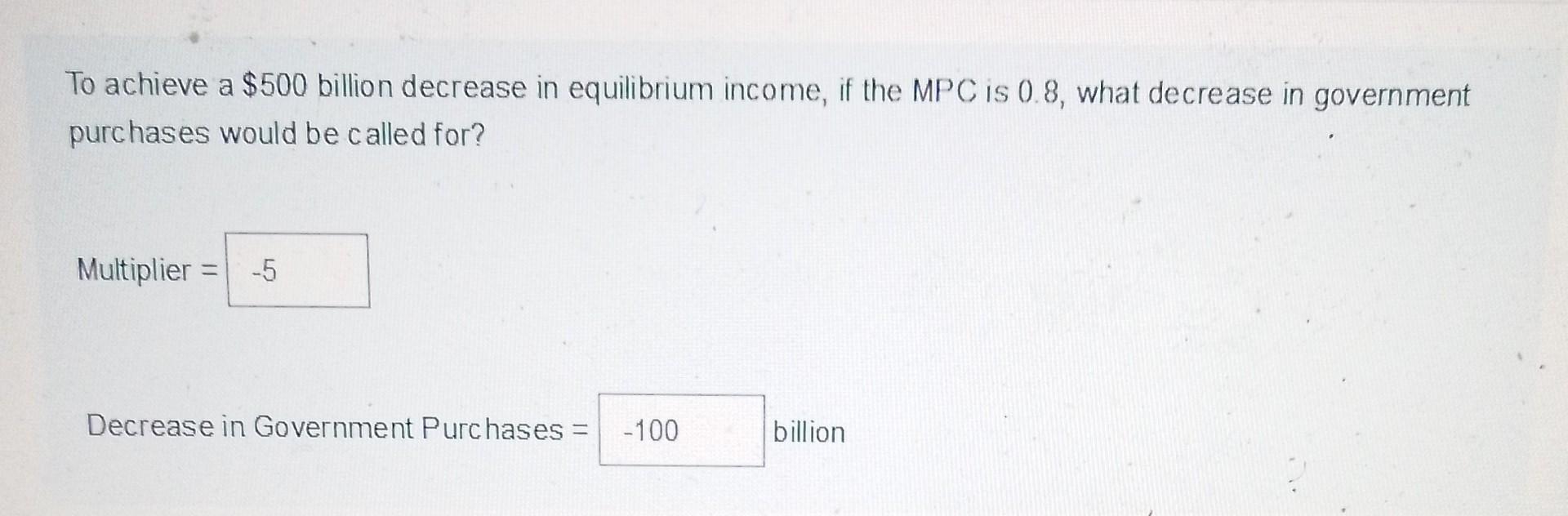 Solved To achieve a $500 billion decrease in equilibrium | Chegg.com