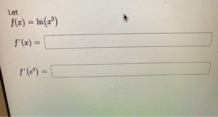 Solved Let f(x) = ln(2) f'(x) = f' (e4) = | Chegg.com