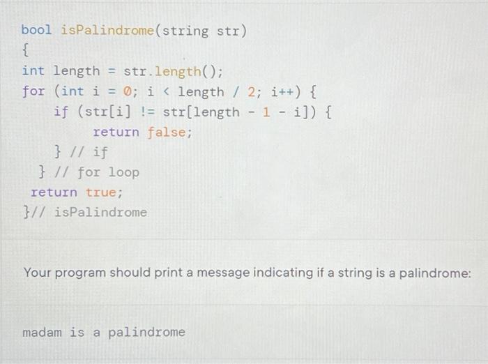 Solved bool isPalindrome(string str) \{ int length =str. | Chegg.com