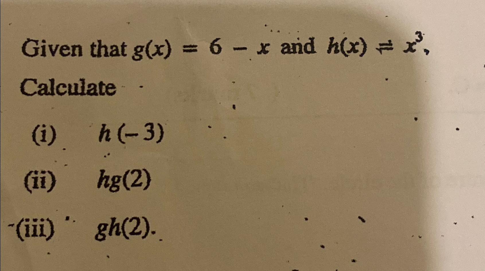Solved Given that g(x)=6-x and h(x)⇌x3 | Chegg.com Solved Given that g(x)=6-x and h(x)⇌x3 | Chegg.com