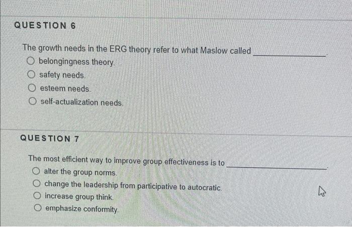 Solved QUESTION 6 The growth needs in the ERG theory refer | Chegg.com