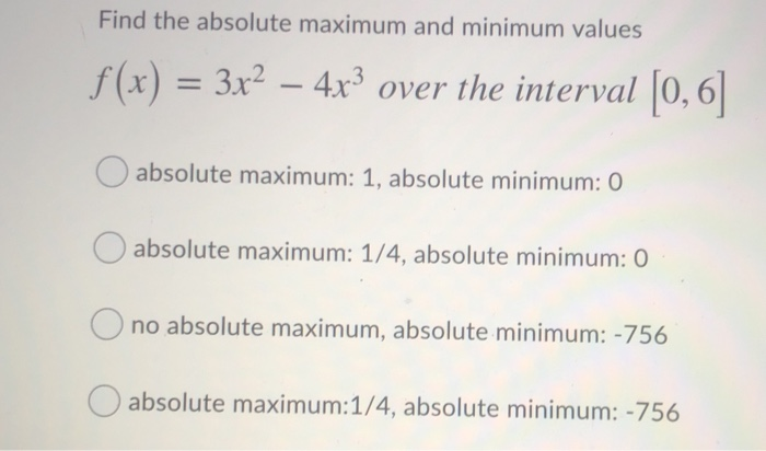 Solved Find the absolute maximum and minimum values f(x) = | Chegg.com