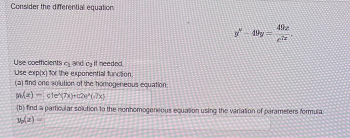 Solved Consider the differential equation y′′−49y=e7x49x Use | Chegg.com