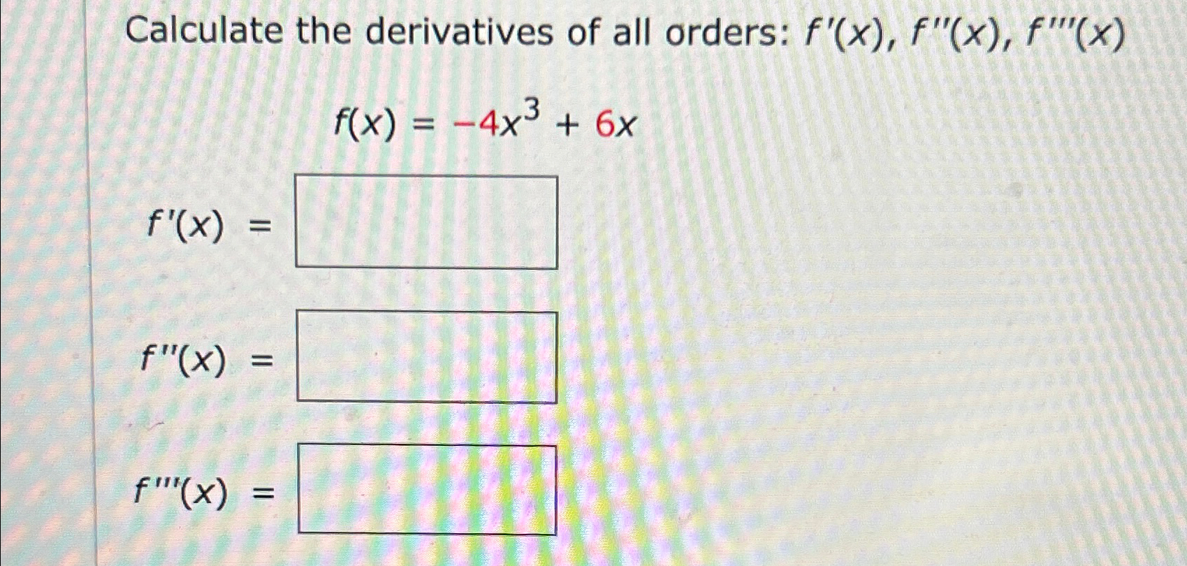 Solved Calculate the derivatives of all orders: | Chegg.com