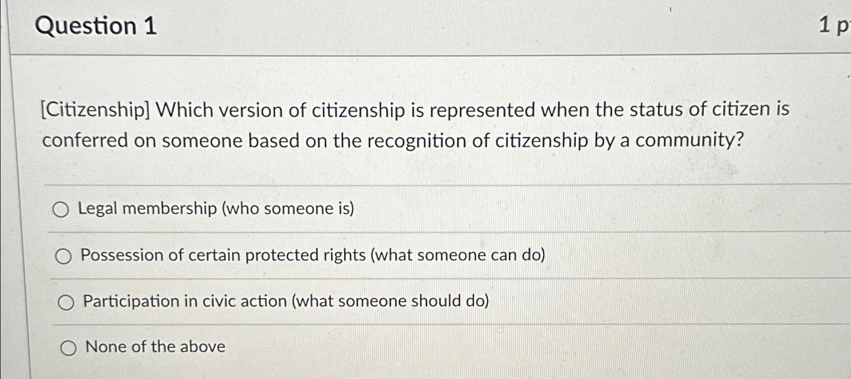 Solved Question 1[Citizenship] ﻿Which version of citizenship | Chegg.com