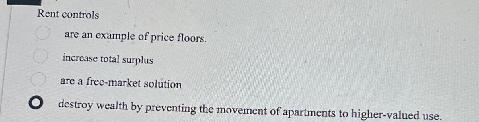 Solved Rent controlsare an example of price floors.increase | Chegg.com