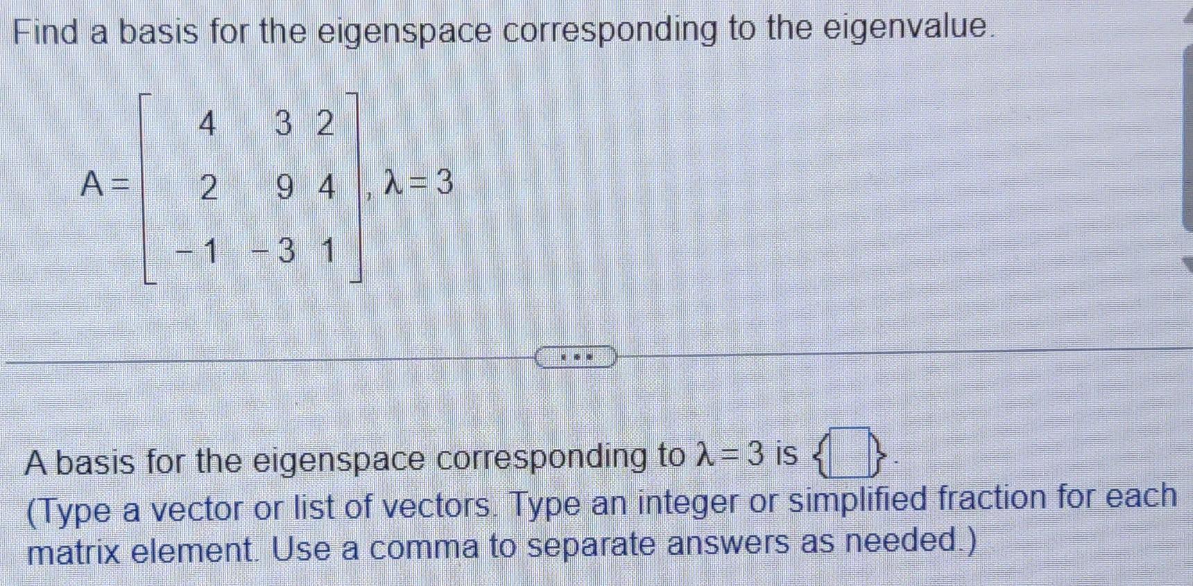 Solved Find a basis for the eigenspace corresponding to the | Chegg.com