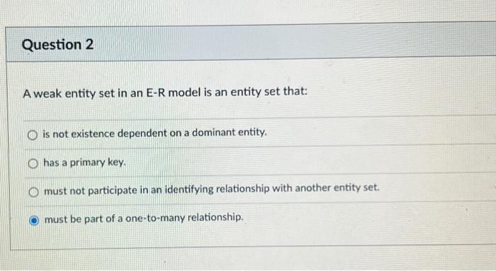 Solved A weak entity set in an E-R model is an entity set | Chegg.com