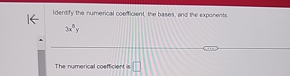 Solved Identify The Numerical Coefficient The Bases And