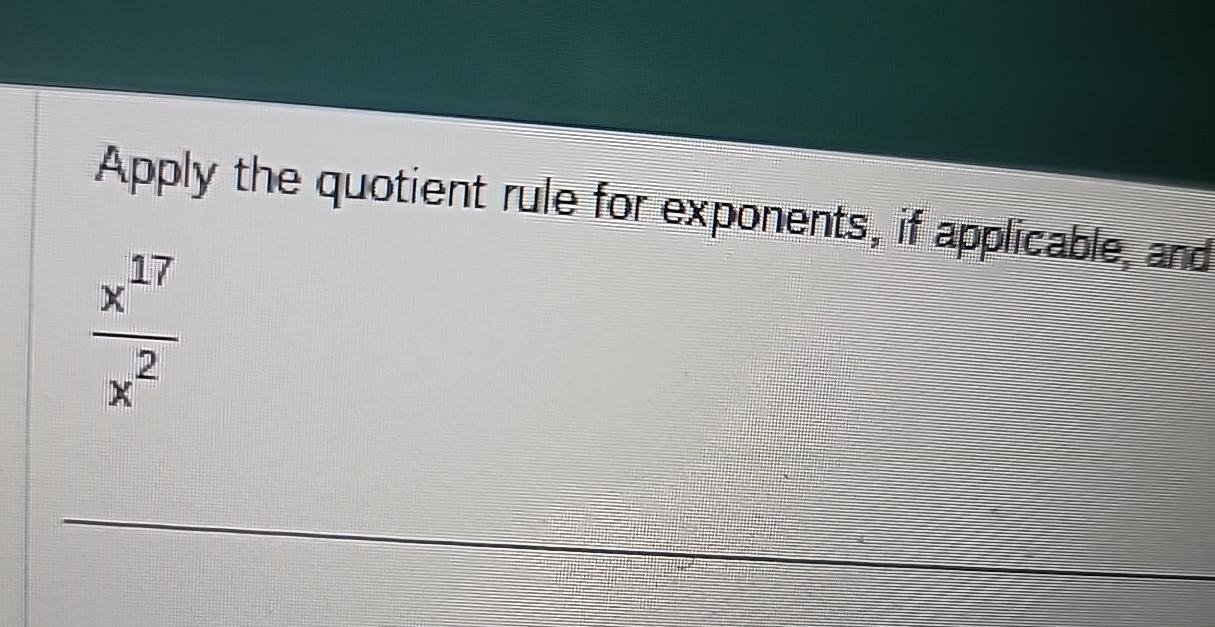 Solved Apply the quotient rule for exponents, if applicable, | Chegg.com