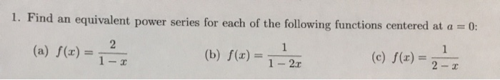 Solved 1. Find an equivalent power series for each of the | Chegg.com