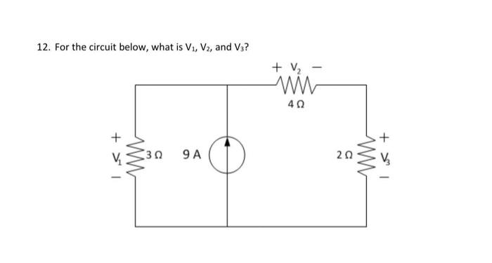 Solved 12. For the circuit below, what is V1,V2, and V3 ? | Chegg.com