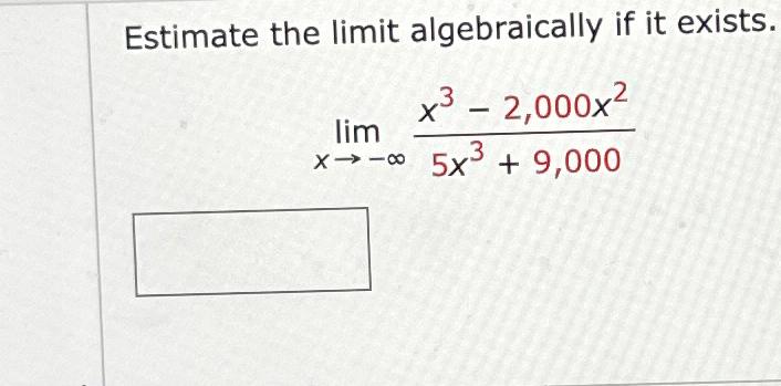 Solved Estimate the limit algebraically if it | Chegg.com