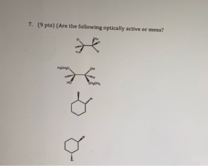 Solved 7. (9 pts) (Are the following optically active or | Chegg.com