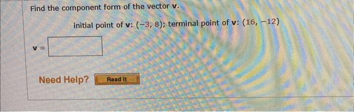 Solved Find the component form of the vector v. initial | Chegg.com