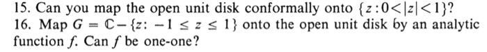 Solved 15. Can you map the open unit disk conformally onto | Chegg.com