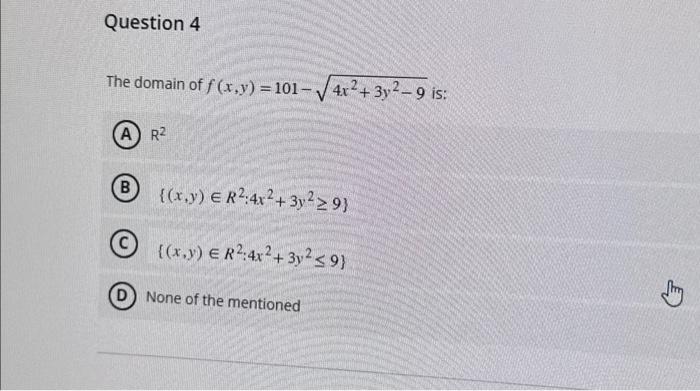 The domain of f(x,y)=101−4x2+3y2−9 is: R2 (B) | Chegg.com
