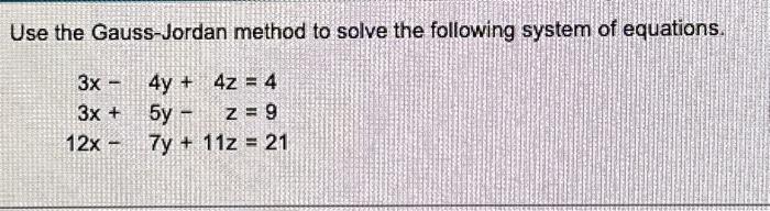 Solved Use the Gauss-Jordan method to solve the following | Chegg.com