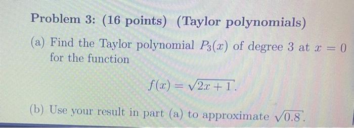 Solved Problem 3: (16 points) (Taylor polynomials) (a) Find | Chegg.com