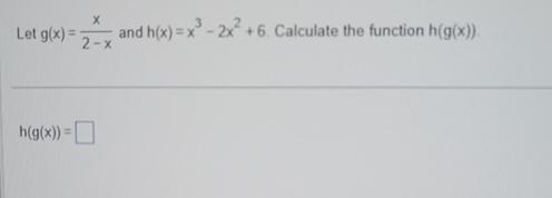 Solved Let g(x)=x2-x ﻿and h(x)=x3-2x2+6. ﻿Calculate the | Chegg.com