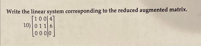 Solved Write the linear system corresponding to the reduced | Chegg.com
