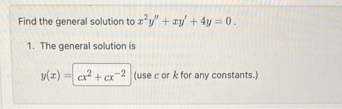 Solved Find the general solution to x2y′′+xy′+4y=0. 1. The | Chegg.com