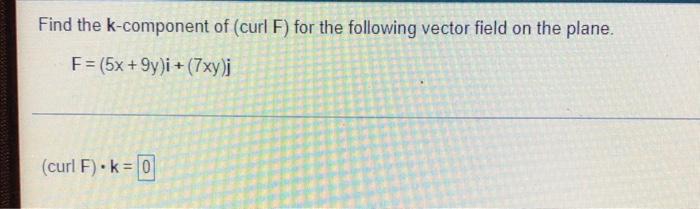 Solved Find the k-component of (curl F) for the following | Chegg.com