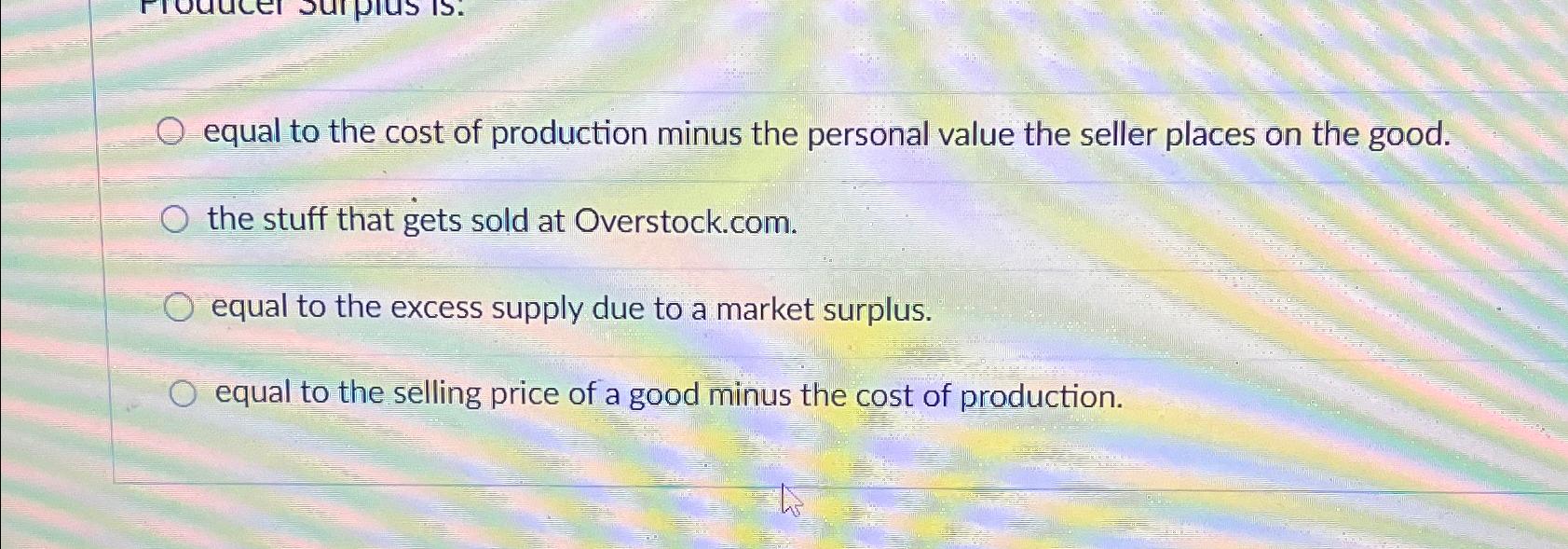 Solved equal to the cost of production minus the personal | Chegg.com
