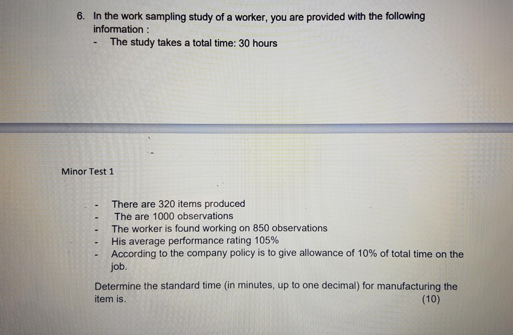 Solved 6. In the work sampling study of a worker, you are | Chegg.com