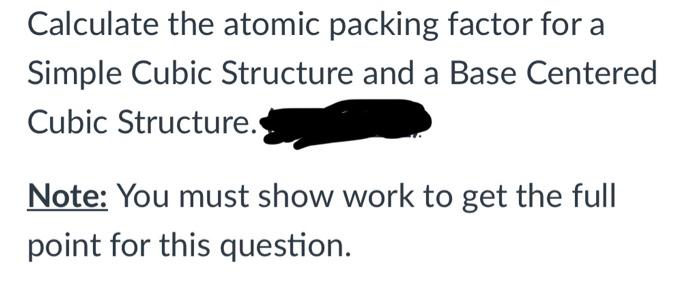 Solved Calculate the atomic packing factor for a Simple | Chegg.com