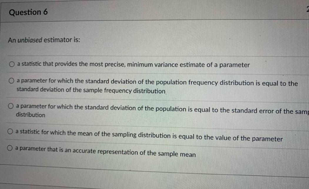 Solved An unbiased estimator is: a statistic that provides | Chegg.com