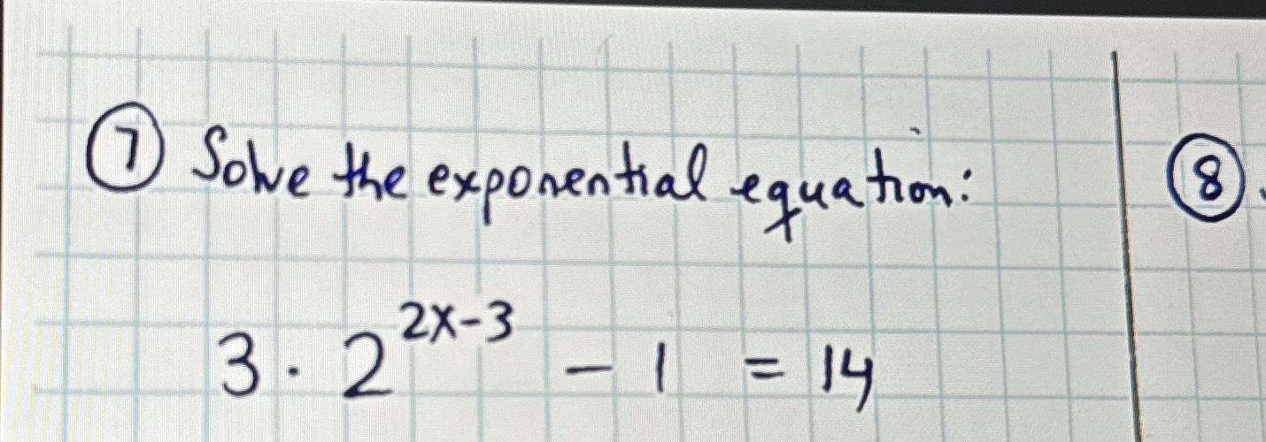 Solved (7) ﻿Solve the exponential equation:3*22x-3-1=14 | Chegg.com