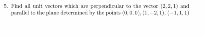 Solved 5. Find all unit vectors which are perpendicular to | Chegg.com