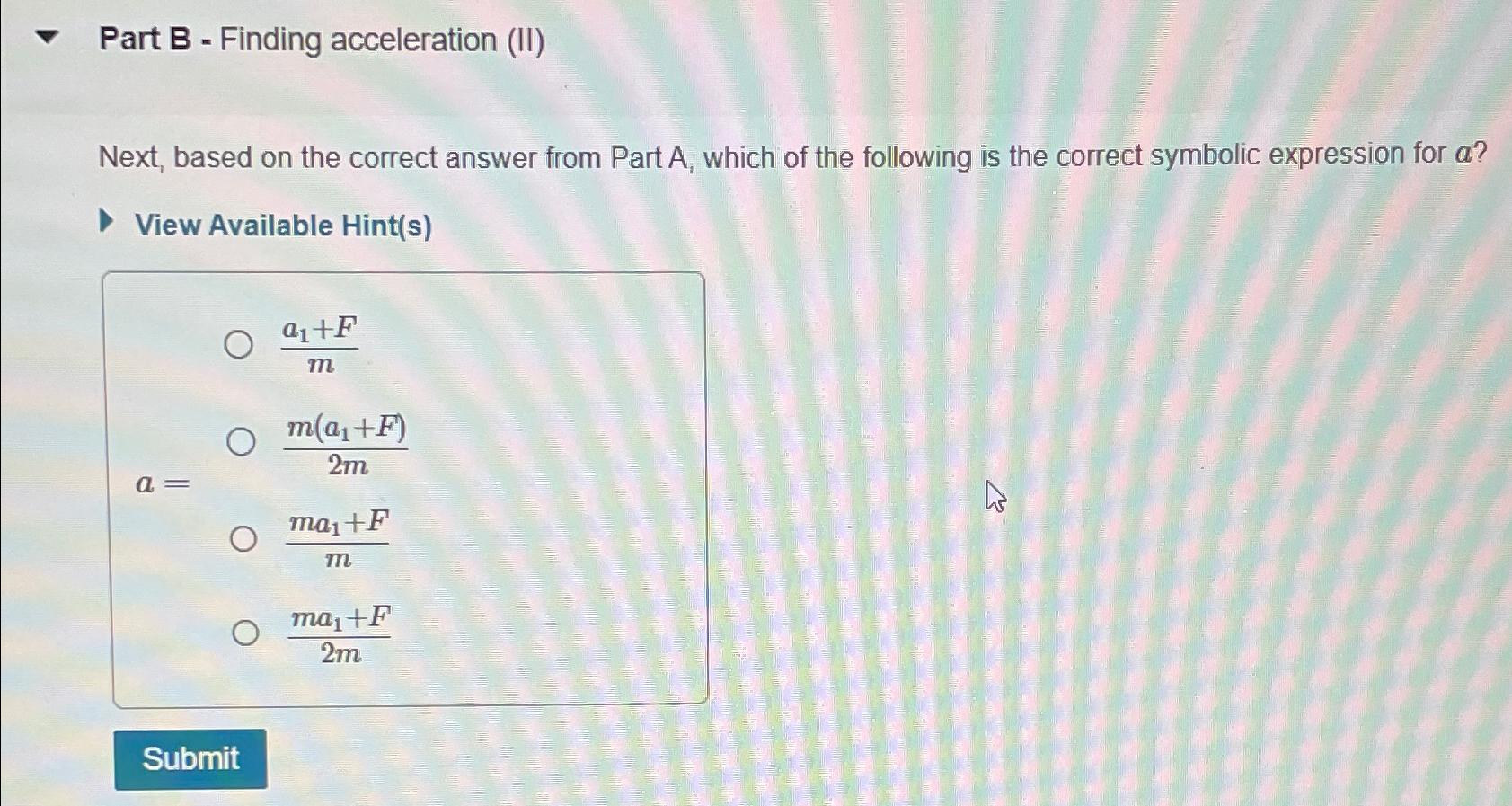 Solved Part B - ﻿Finding acceleration (II)Next, based on the | Chegg.com