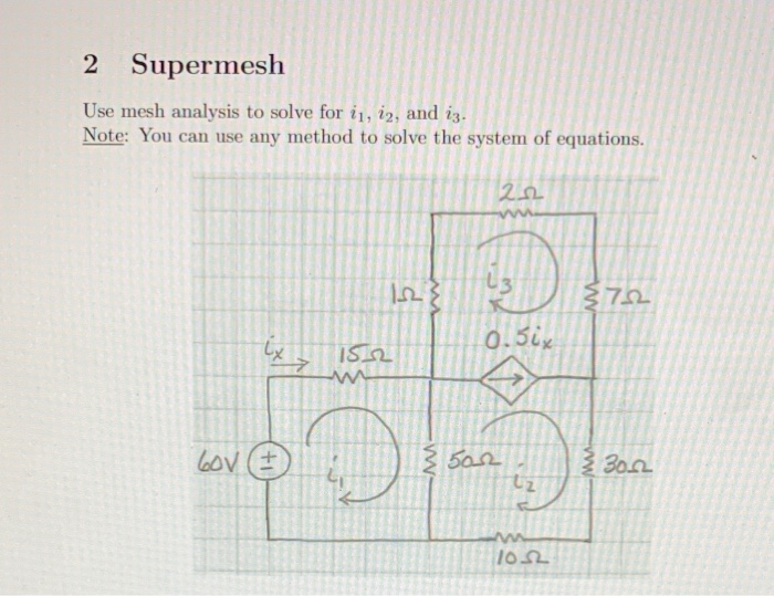 Solved 2 Supermesh Use mesh analysis to solve for 11, i2, | Chegg.com