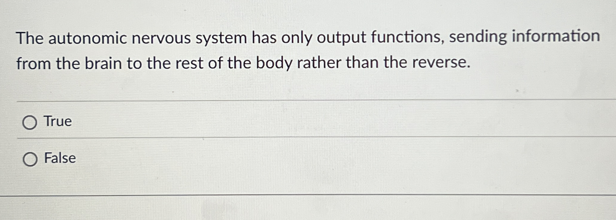 Solved The autonomic nervous system has only output | Chegg.com
