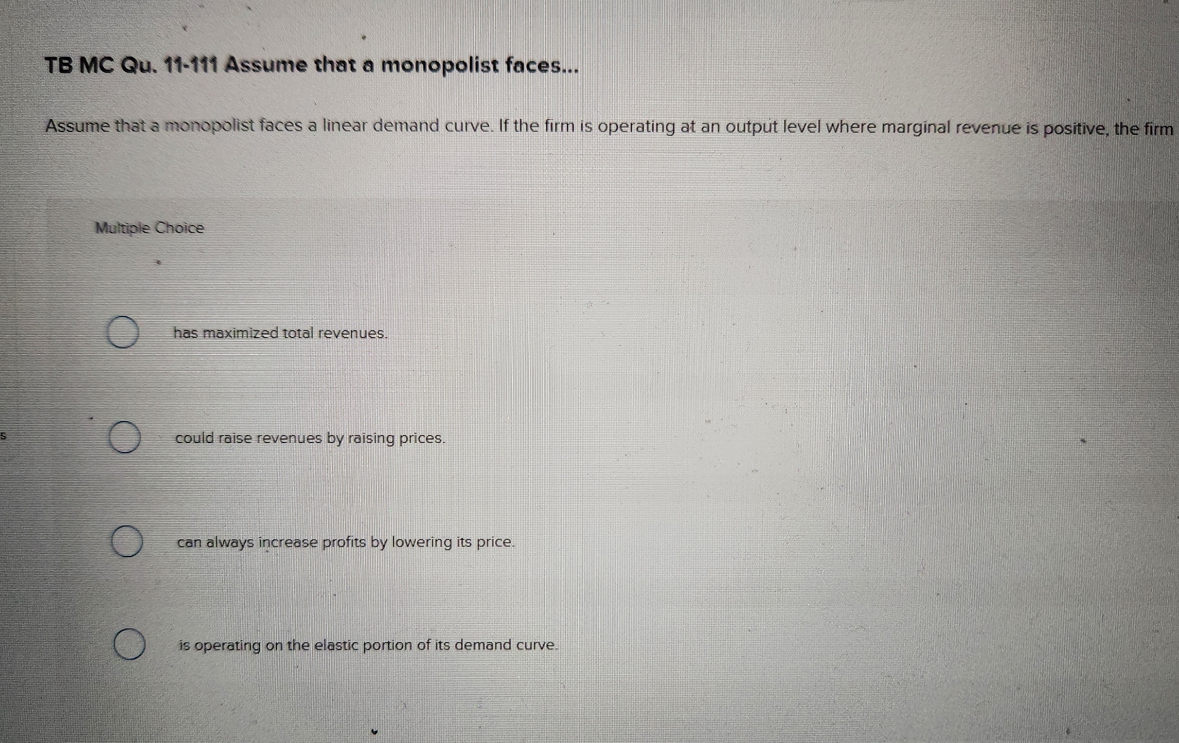 Solved TB MC Qu. 11-111 Assume that a monopolist | Chegg.com Solved TB MC Qu. 11-111 Assume that a monopolist | Chegg.com