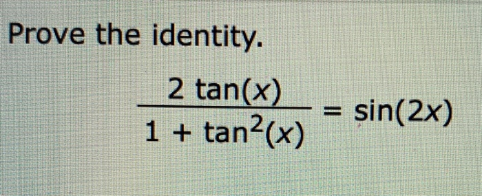 Solved Prove the identity. 2 tan(x) 1 + tan2(x) sin(2x) | Chegg.com