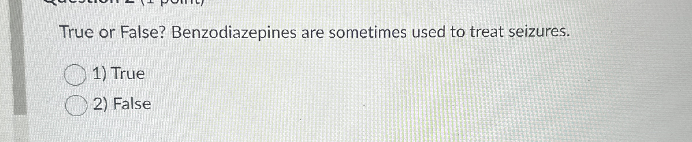 Solved True or False? Benzodiazepines are sometimes used to | Chegg.com