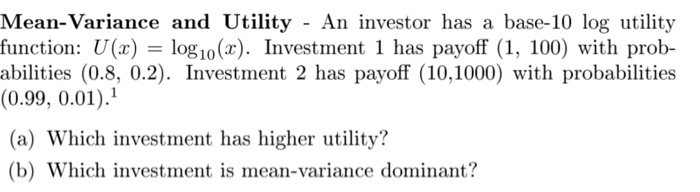 Solved Mean-Variance and Utility - An investor has a base-10 | Chegg.com