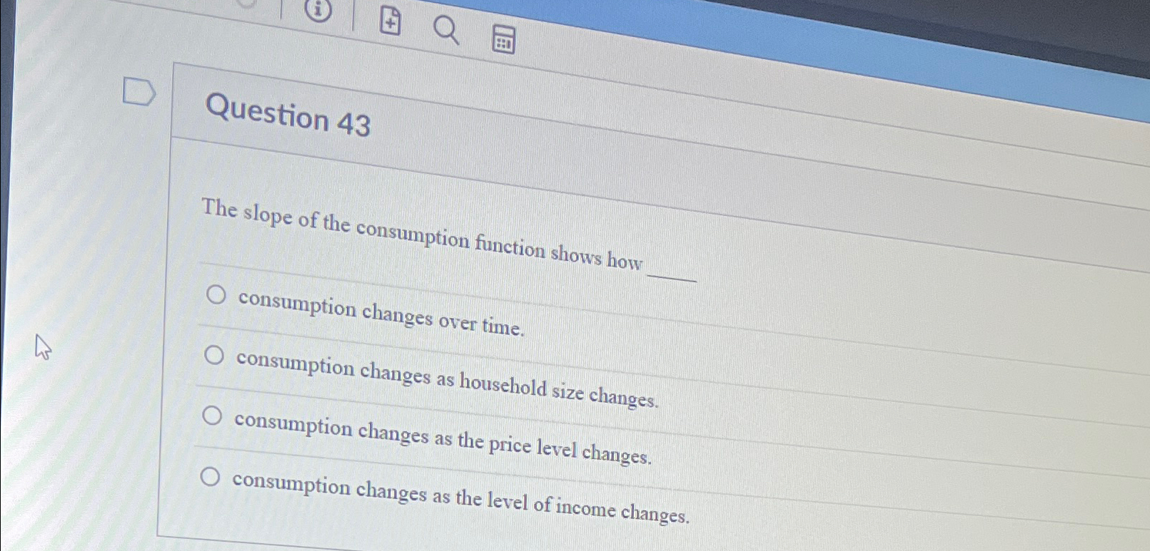 Solved Question 43The slope of the consumption function | Chegg.com